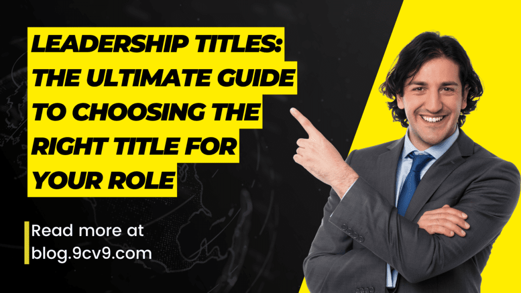 Leadership Titles: The Ultimate Guide to Choosing the Right Title for ...