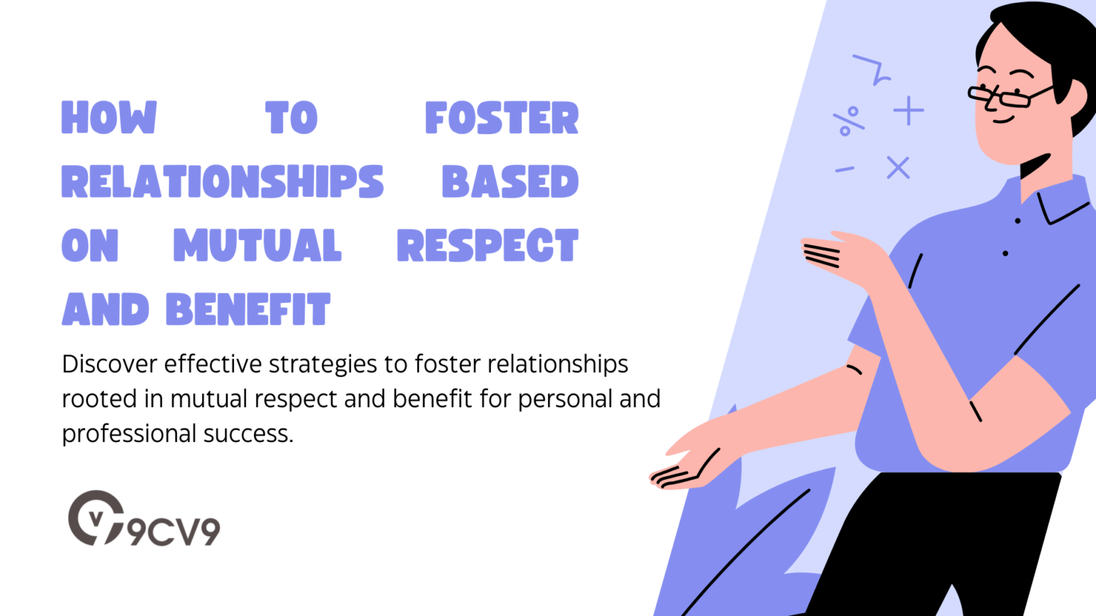 How to Foster Relationships Based on Mutual Respect and Benefit
