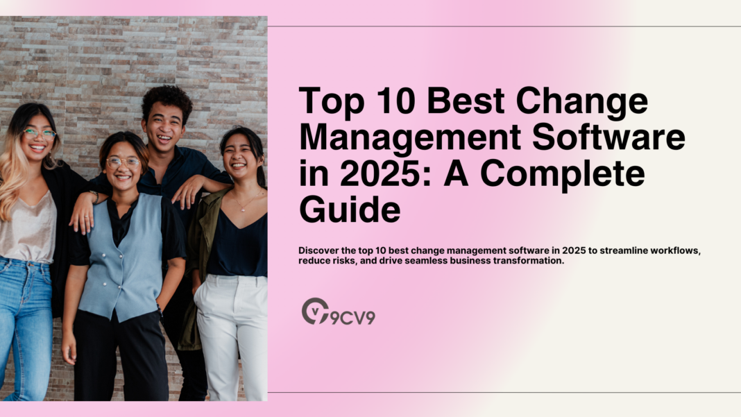 Top 10 Best Change Management Software in 2025: A Complete Guide